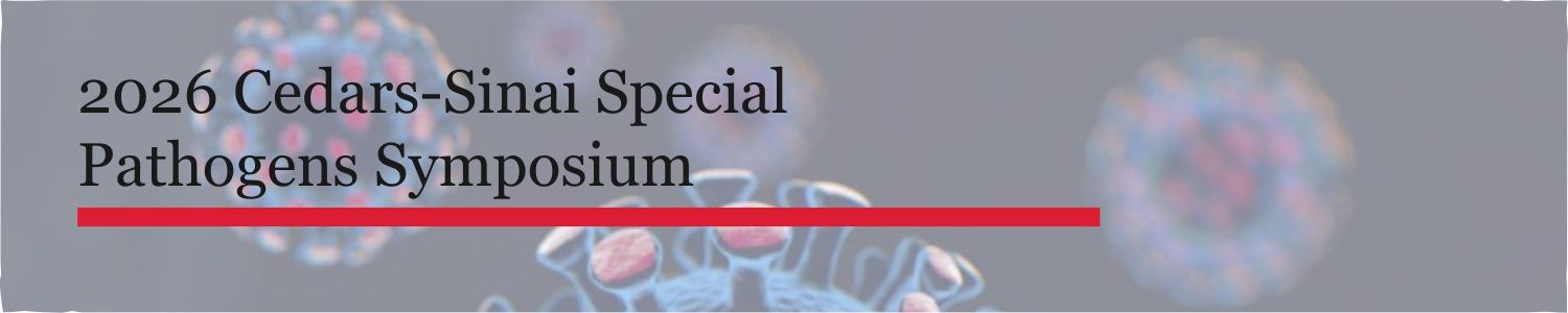 2026 Cedars-Sinai Special Pathogens Symposium - Cedars-Sinai ...